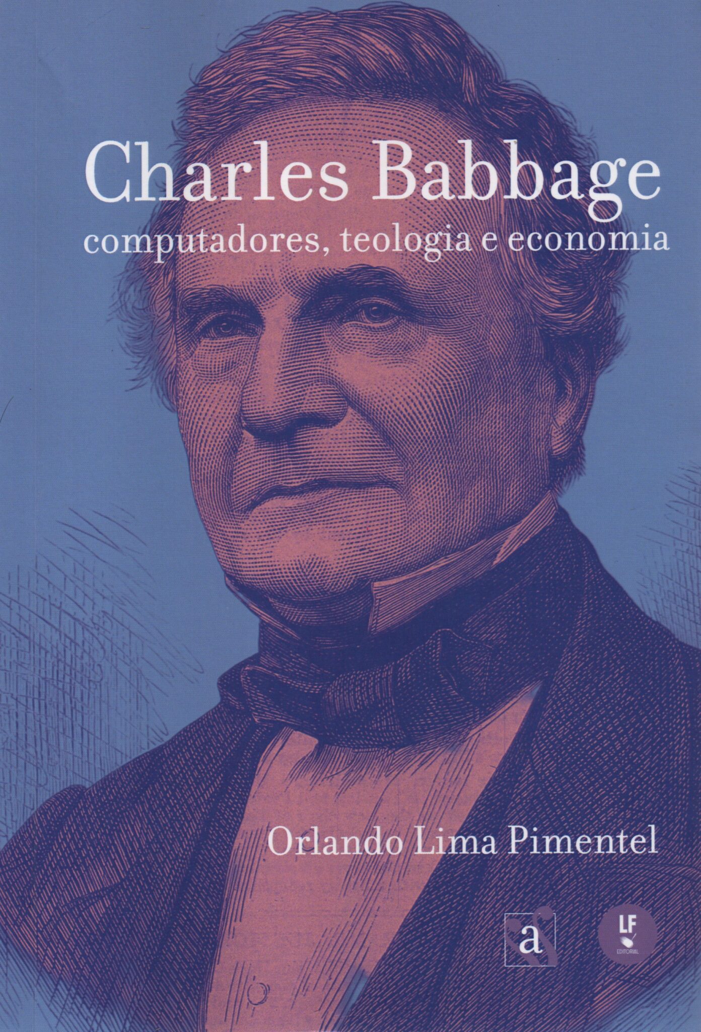 Charles Babbage – computadores, teologia e economia – LF Editorial